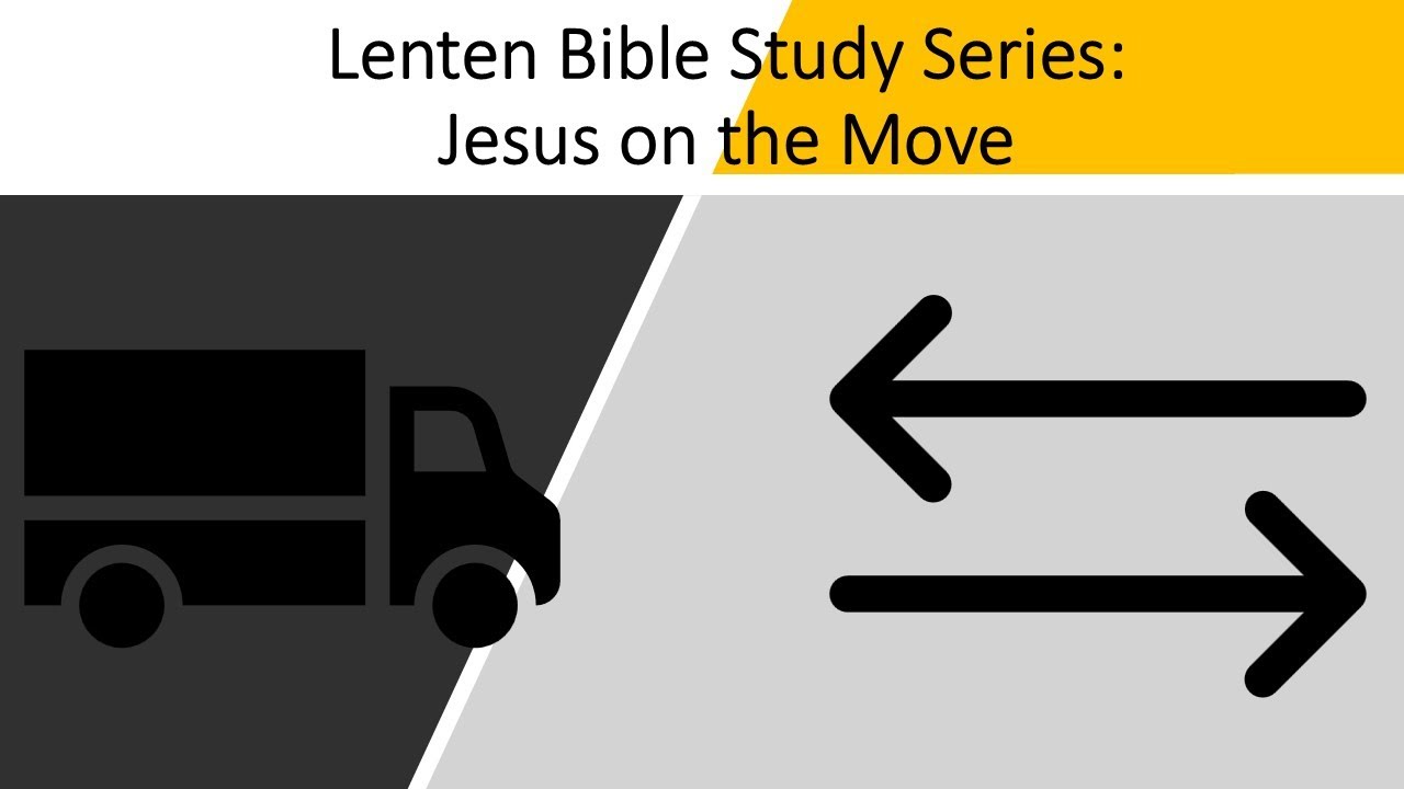 "Jesus on the Move" Lenten Bible Study Series - YouTube