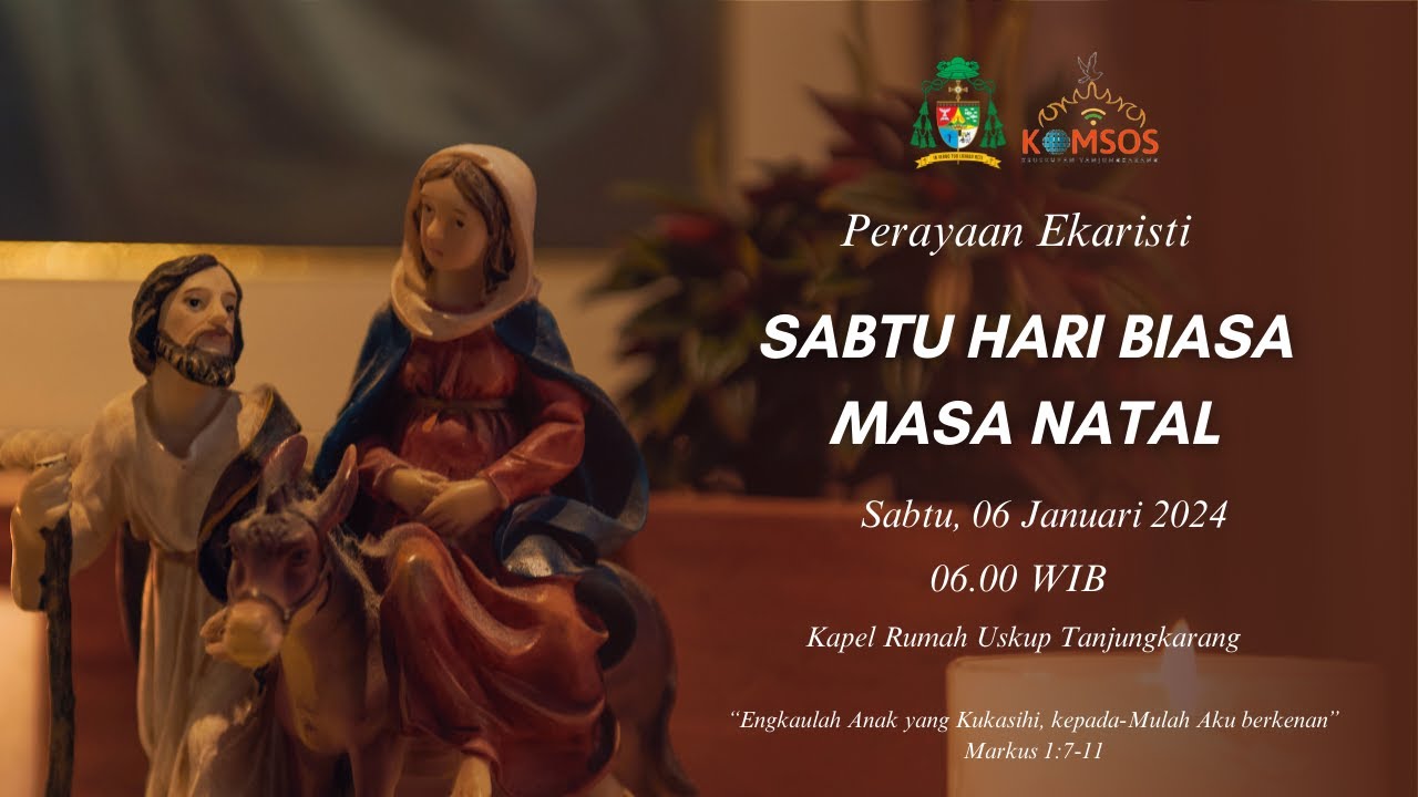 Perayaan Ekaristi Sabtu Hari Biasa Masa Natal - 06/01/2024 - 06.00 WIB ...