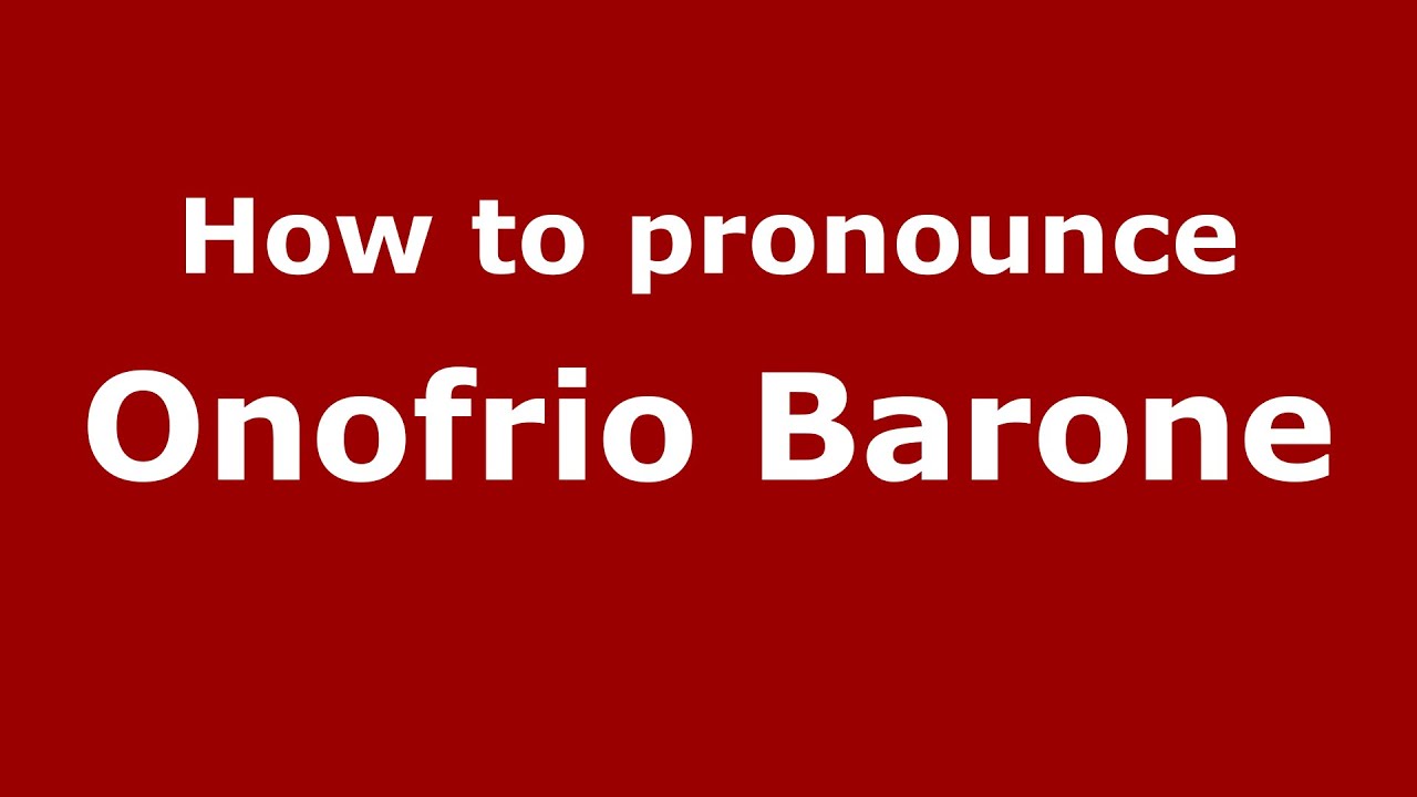 How to pronounce Onofrio Barone (Italian/Italy) - PronounceNames.com ...