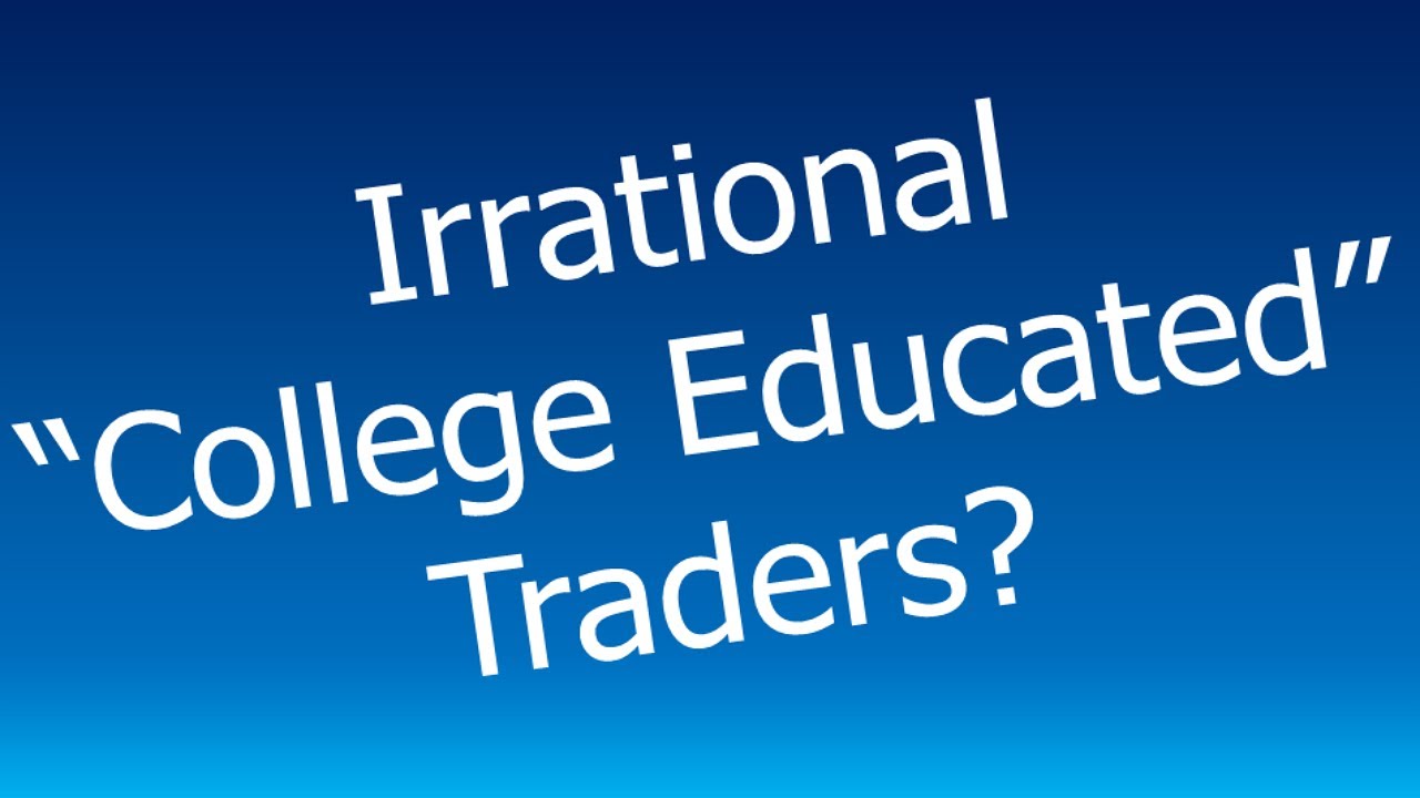 Day Trading Tips: Irrational "College-Educated" Traders? - YouTube