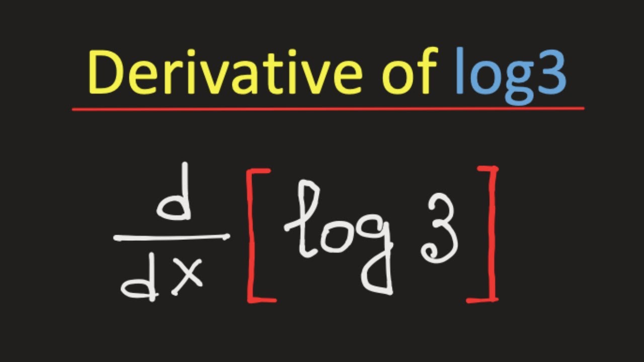 Derivative Of Log 3 What Is The Derivative Of Log3 Log3