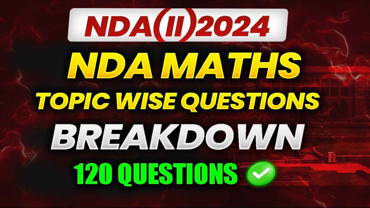 NDA 2024 Paper 2 Maths | Topic Wise Trends + Smart Preparation Tips ...