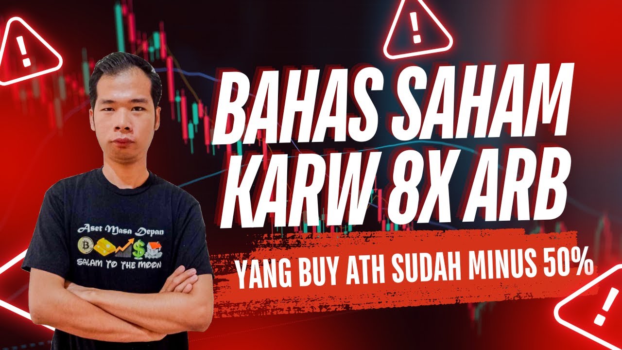 Bahas Saham KARW Pesta Selesai ARB 8x Yang Buy ATH Sudah Minus 50% MG ...