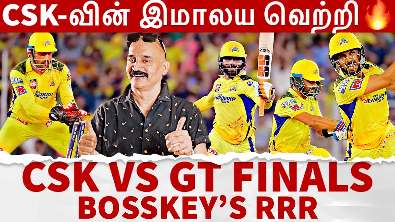 CSK-வின் இமாலய வெற்றி🔥"தலைவன் இருக்கிறான்" 💥 Bosskey's RRR | CSK vs GT ...