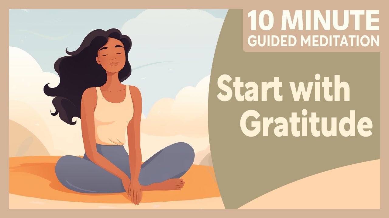 Start with Gratitude: Morning Appreciation Practice | 10-Minute Morning ...