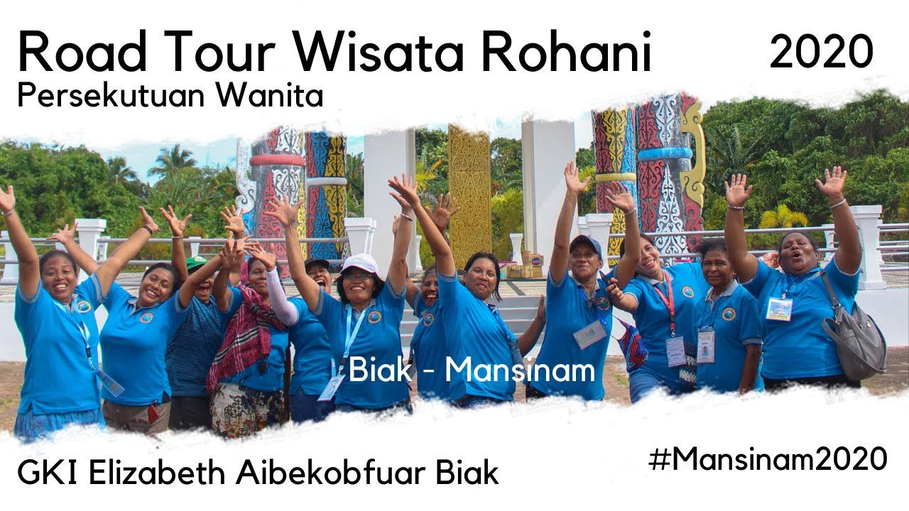 Road Tour Wisata Rohani, Mansinam 2020 - Persekutuan Wanita - GKI ...
