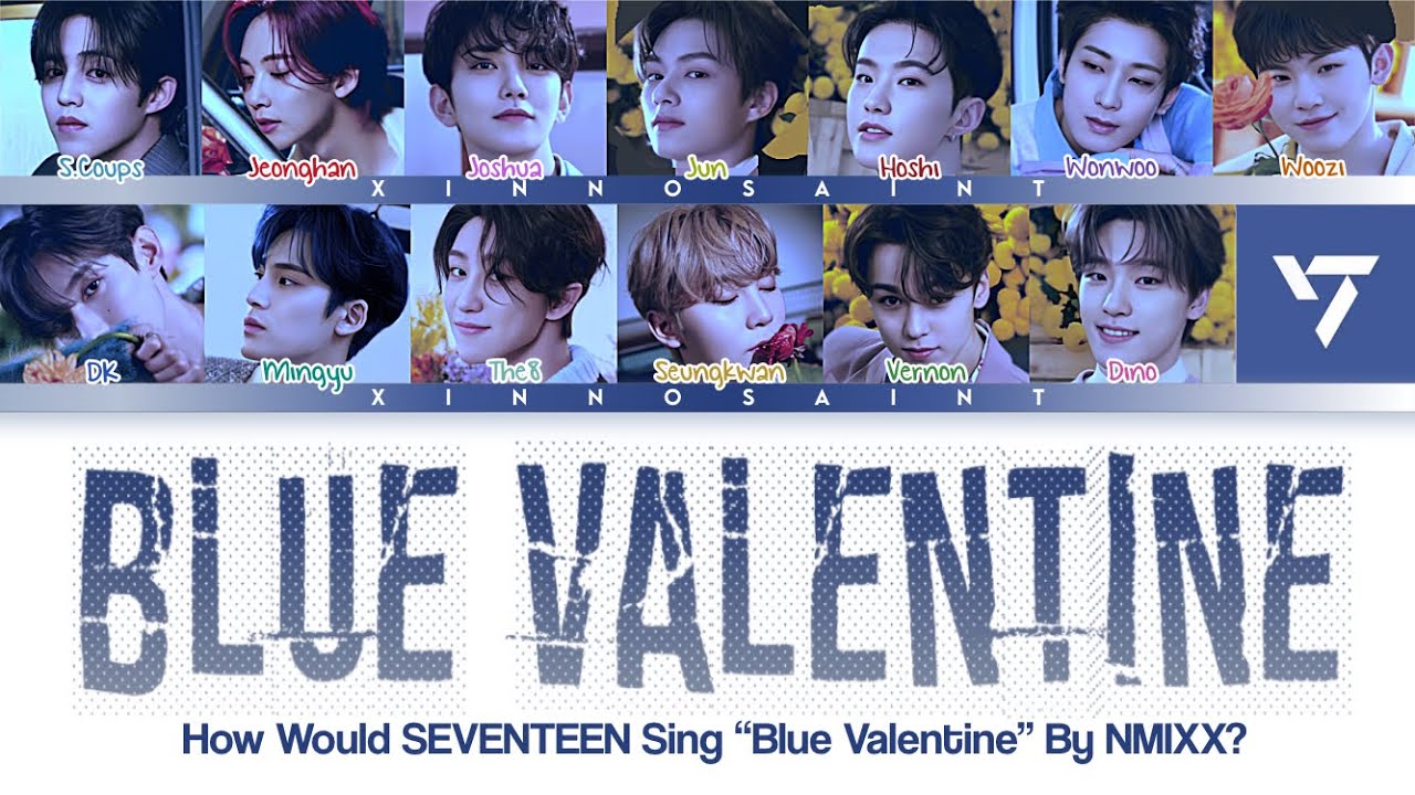 How Would SEVENTEEN Sing “Blue Valentine” By NMIXX? | Color Coded ...