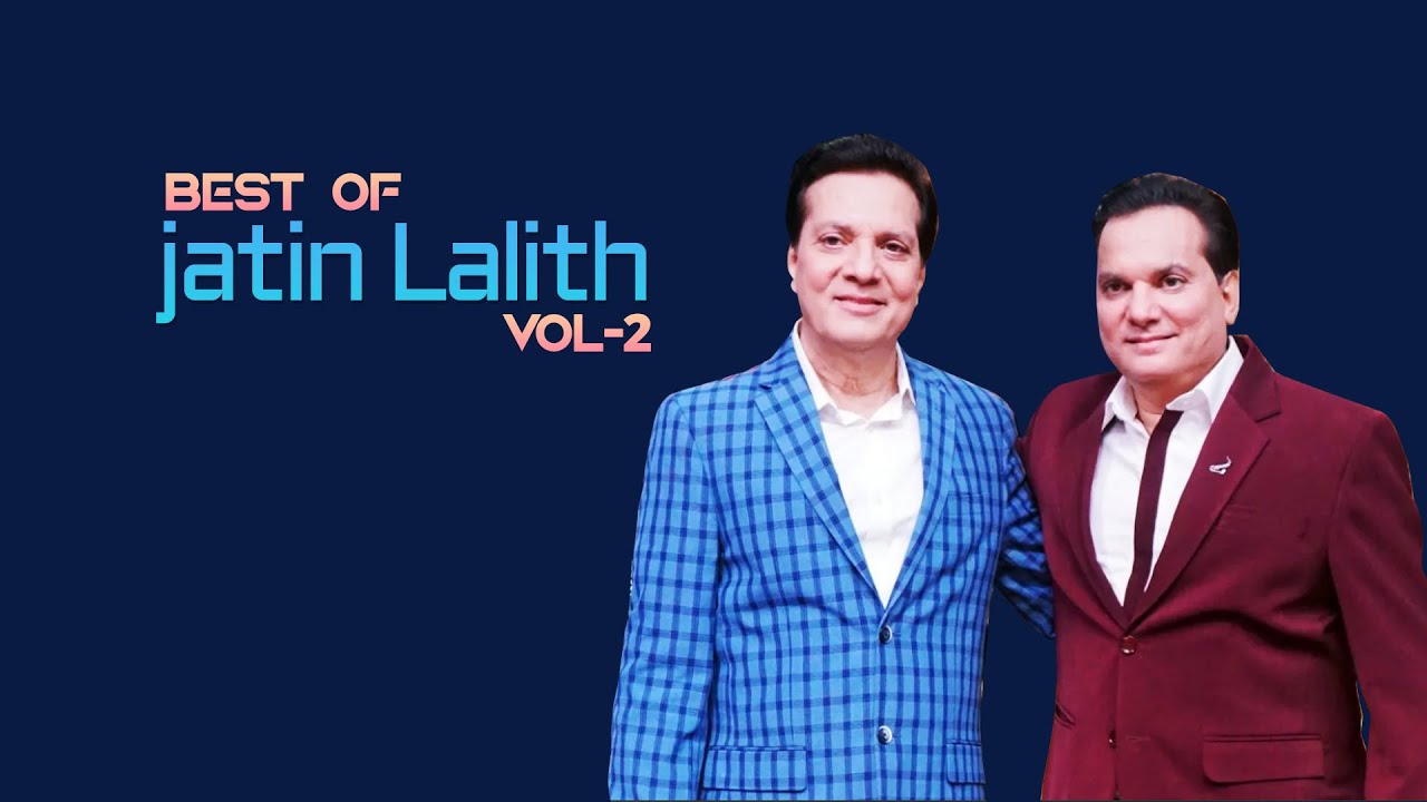 Best of Jatin Lalit Hindi Hits Songs -Volume 2 | Jatin Lalit Hindi Hit Songs Jatin Lalit Jukebox ...