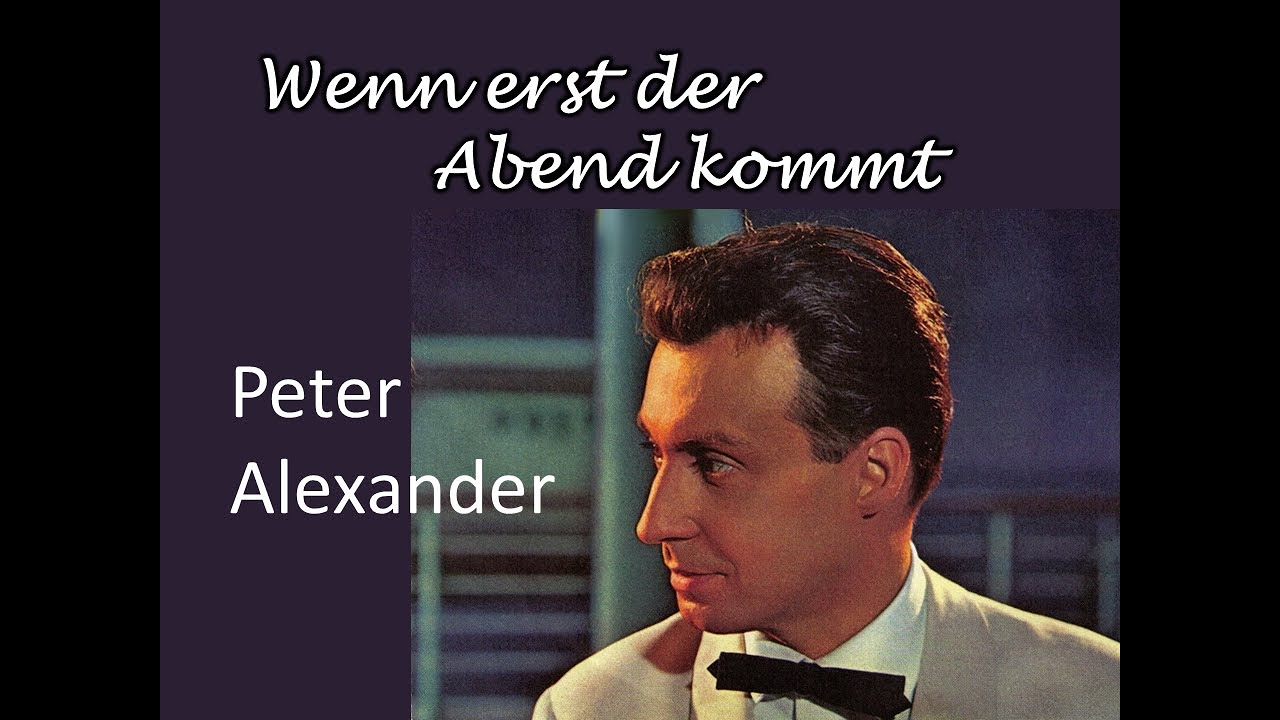 Wenn erst der Abend kommt - Peter Alexander - YouTube