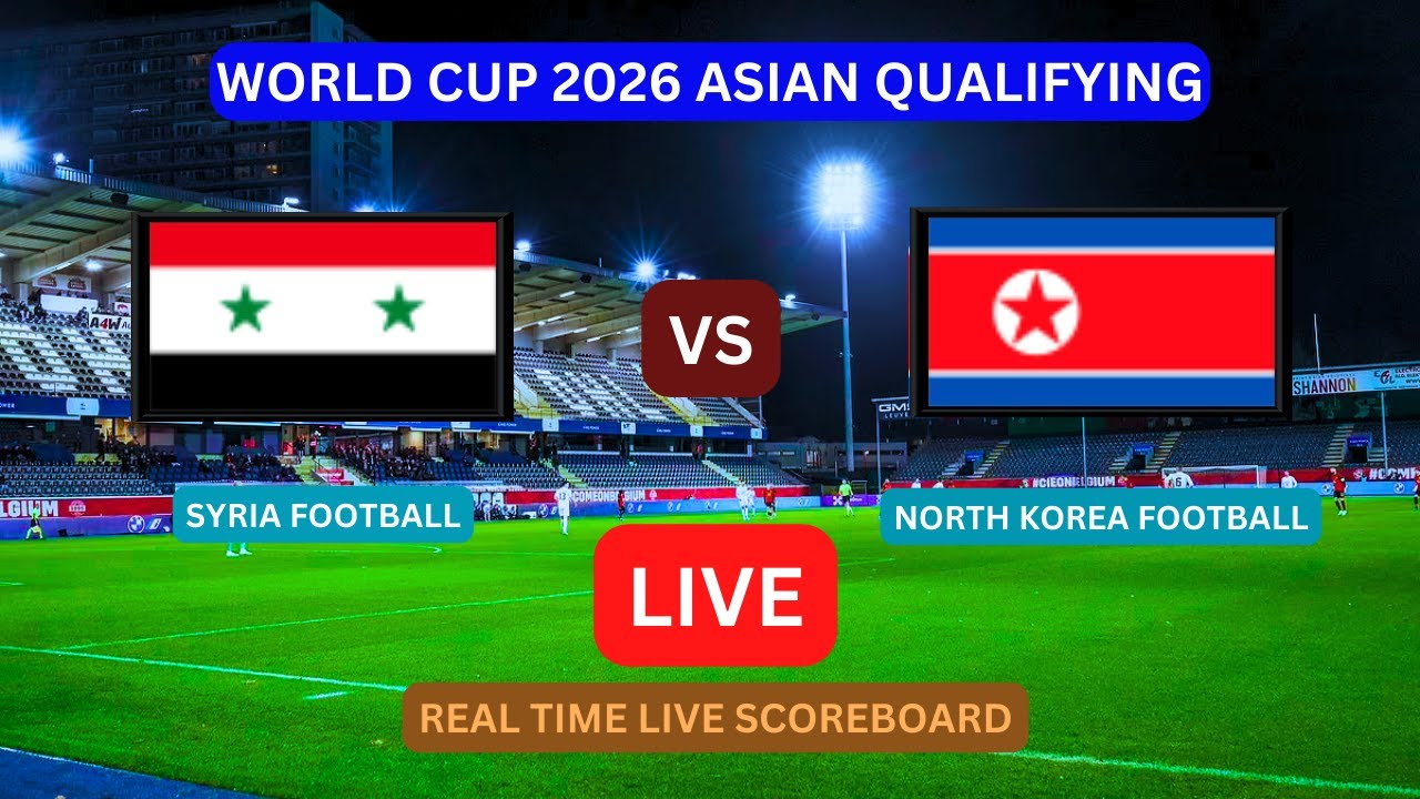Syria Vs North Korea LIVE Score UPDATE Today World Cup 2026 Asian ...