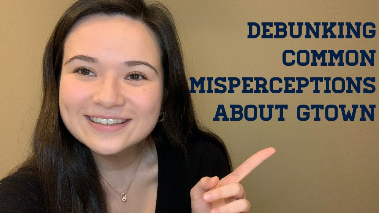 Debunking Common Misperceptions About Georgetown! - YouTube