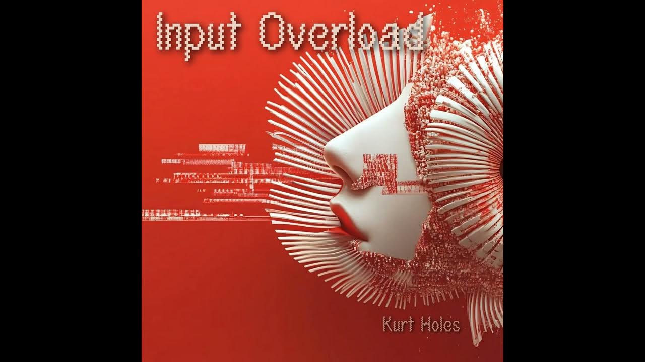 Input Overload - YouTube