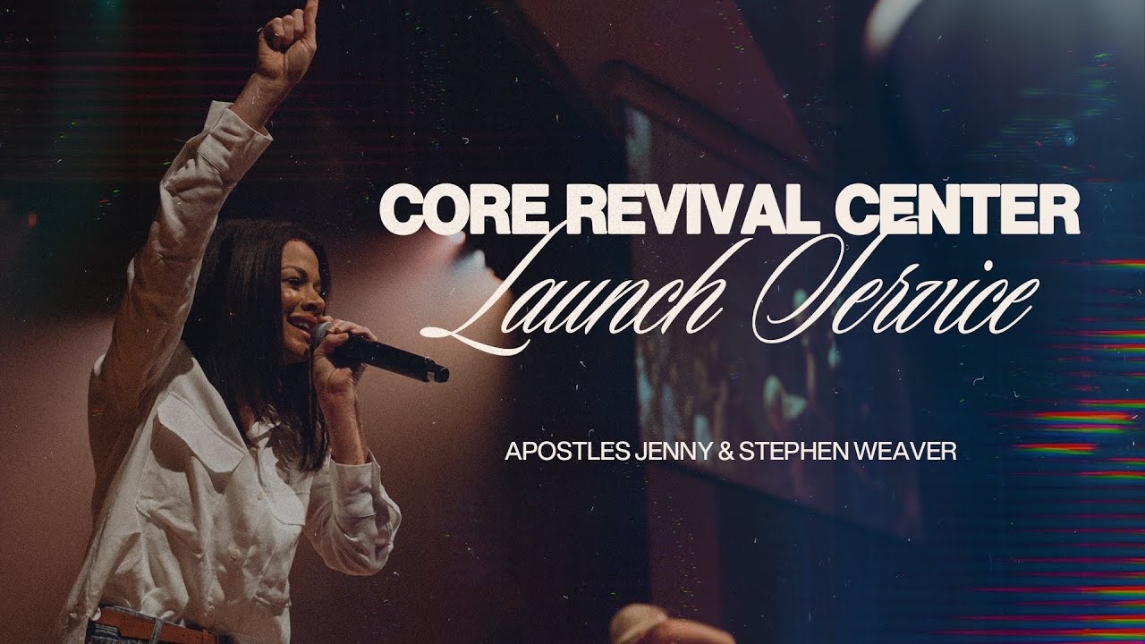 Core Revival Center Grand Opening LIVE | Jenny & Stephen Weaver ...