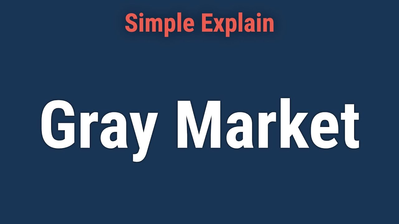 What Is The Gray Market? Definition and How It Works in Trading - YouTube