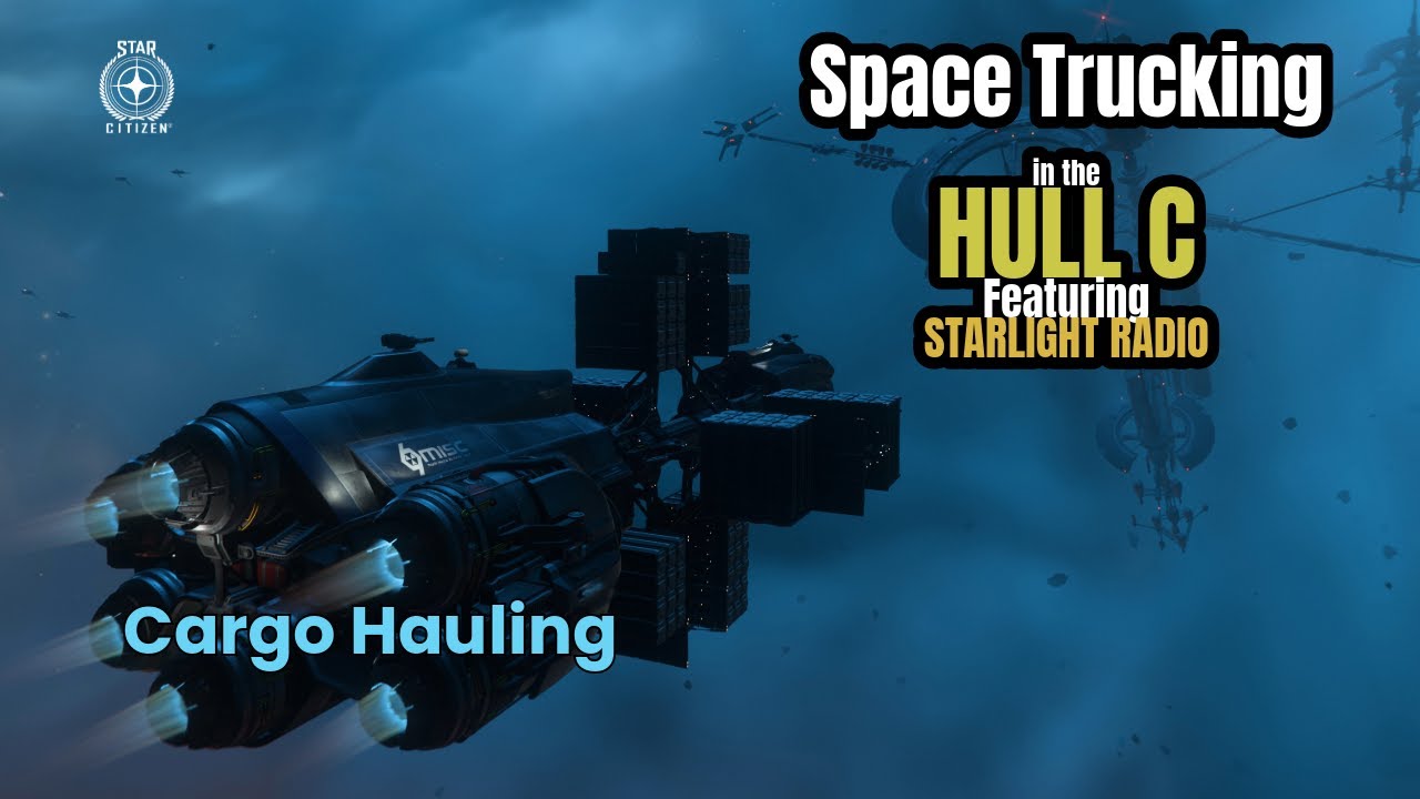 Space Trucking in the HULL C - Featuring STARLIGHT RADIO - YouTube