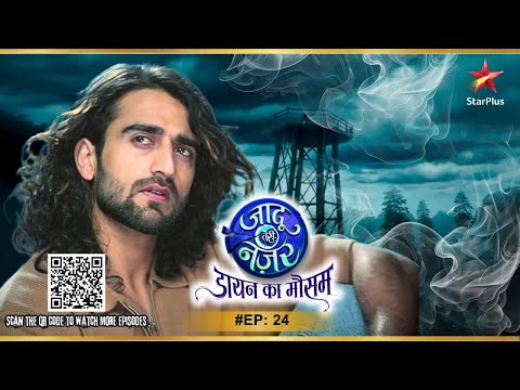 Jaadu Teri Nazar - Dayan ka Mausam | The Beginning | Ep 24