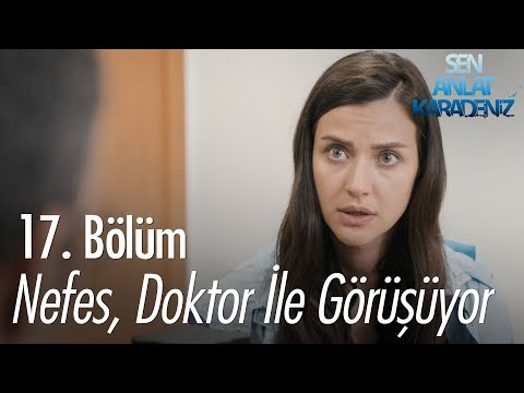 Nefes, doktor ile görüşüyor - Sen Anlat Karadeniz 17. Bölüm