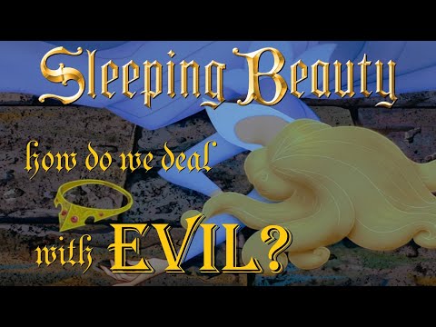 Sleeping Beauty - How do we deal with Evil?