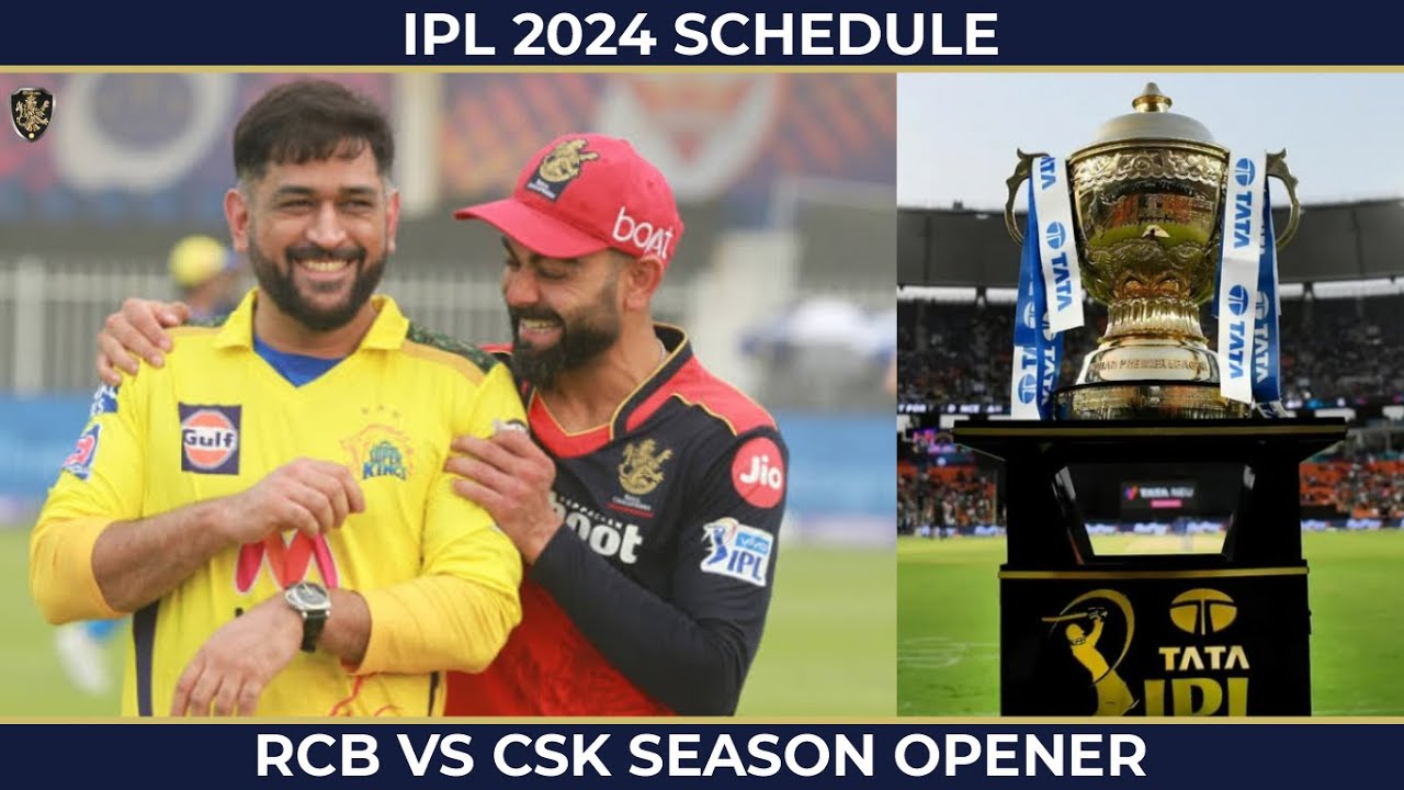 RCB vs CSK on 22 March | IPL 2024 full schedule - YouTube