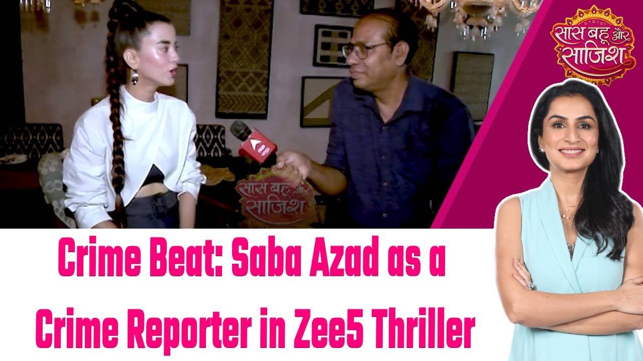 Crime Beat: Saba Azad Takes on the Role of a Fearless Crime Reporter in ...