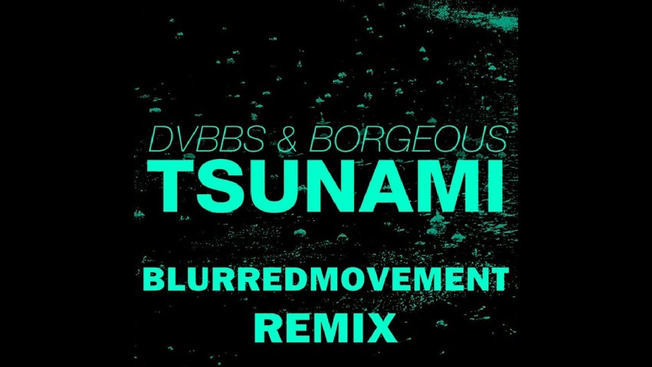 Tsunami - BlurredMovement Remix - YouTube