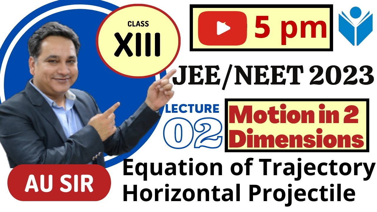 Motion in 2D | L2 | Projectile | Equation of Trajectory | NEET 2023 | JEE Main 2023 | JEE ...