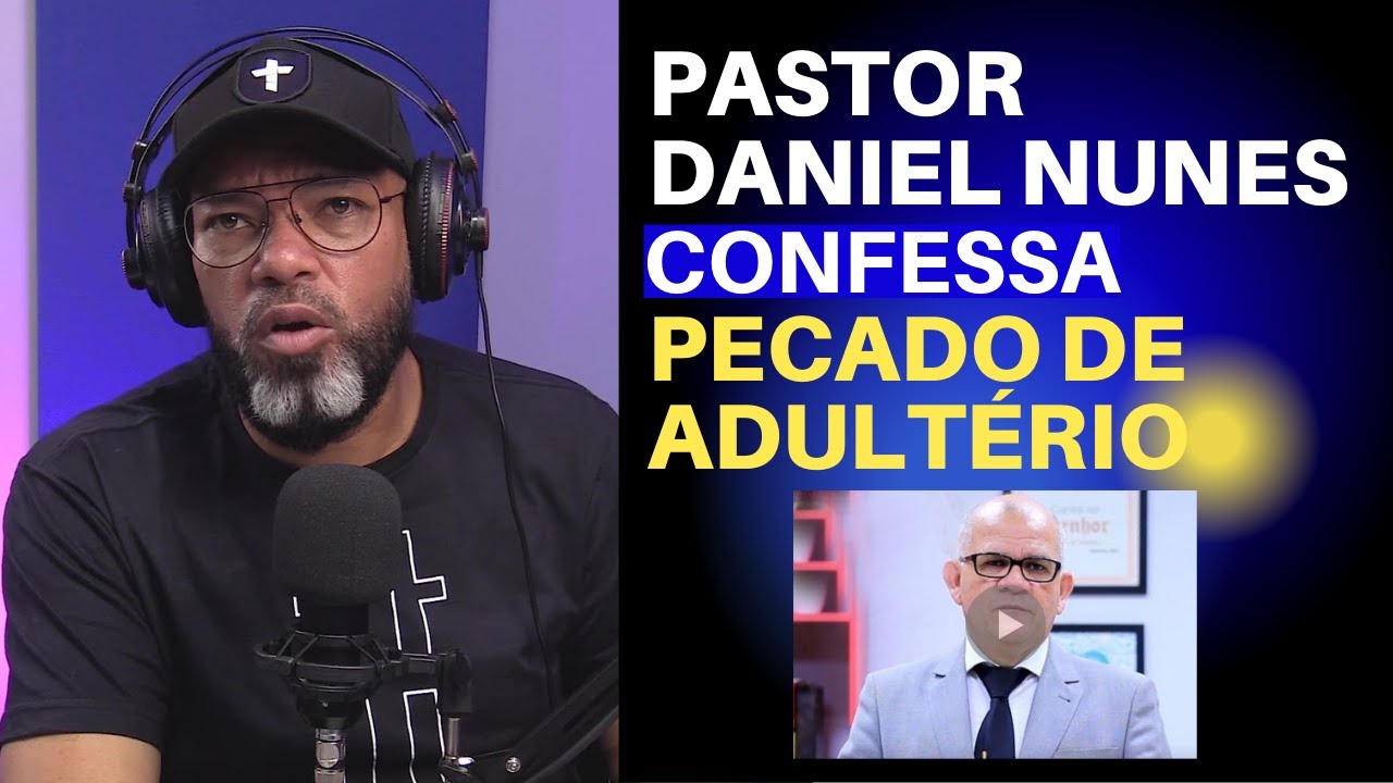 PASTOR DANIEL NUNES CONFESSA PECADO | PR PAULO NASCIMENTO | FALANDO DE ...