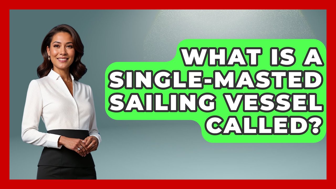What Is A Single-Masted Sailing Vessel Called? - Water Sports Haven ...