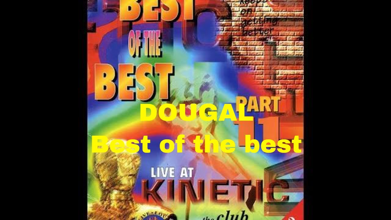 DJ DOUGAL @ Club Kinetic Best Of The Best Part 11 - YouTube