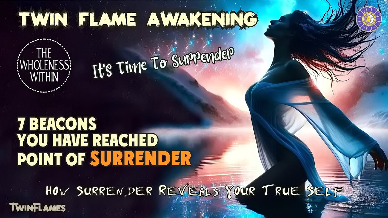 Twin Flame Awakening 🔥 7 Beacons You Have Reached a Point of Surrender ...