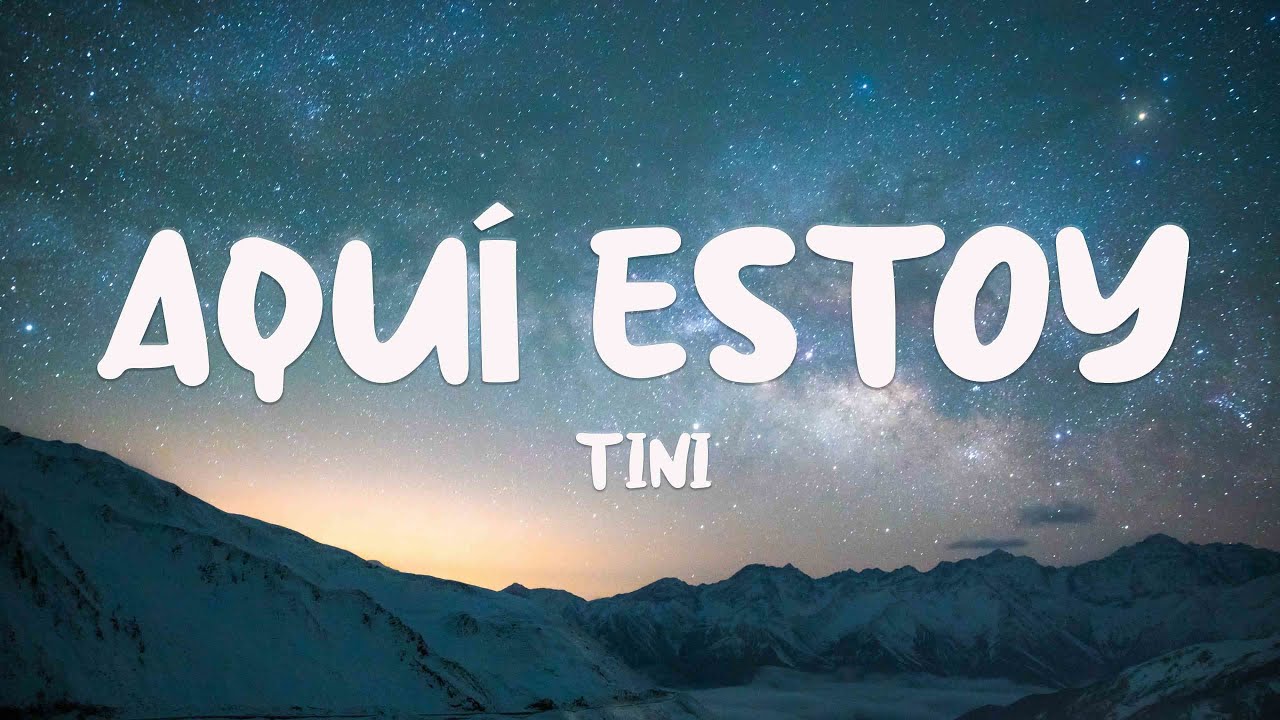 Aquí Estoy - TINI (Lyrics) 💣 - YouTube
