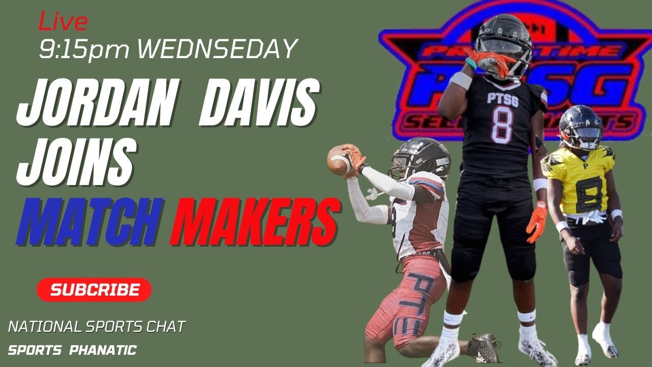 MATCH MAKERS | JORDAN DAVIS JOINS SHOW | LET'S TALK YOUTH FOOTBALL ...