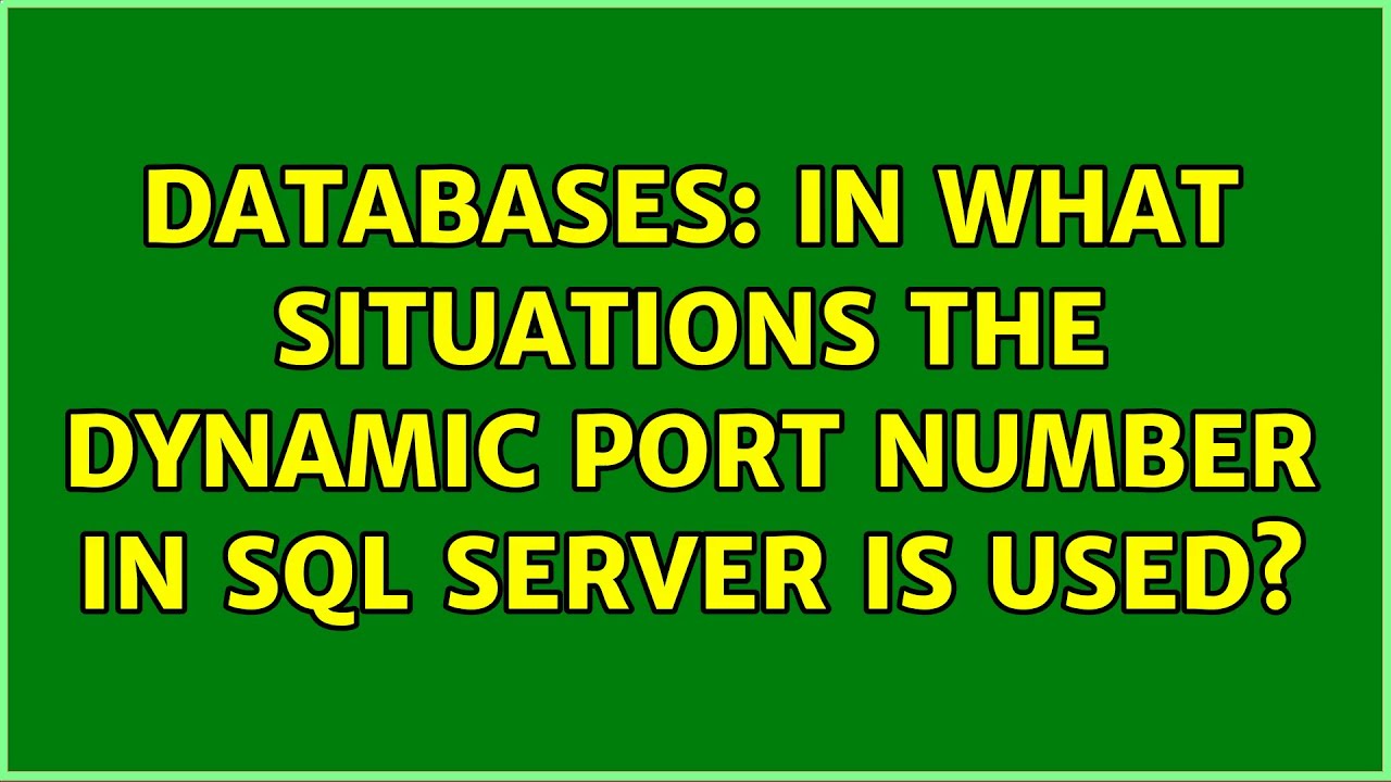 Databases In What Situations The Dynamic Port Number In Sql Server Is databases-in-what-situations-the-dynamic-port-number-in-sql-server-is