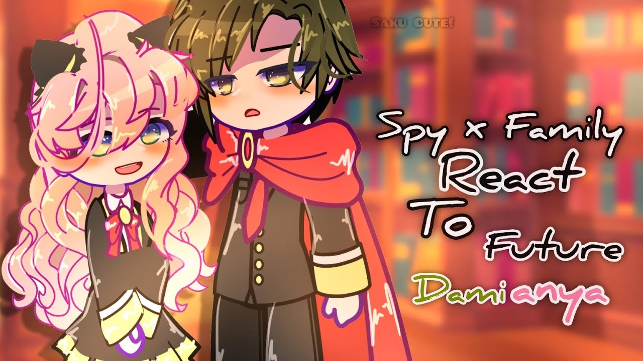 Spy x family react to future Damianya||anya x damian||damianya||spy x ...
