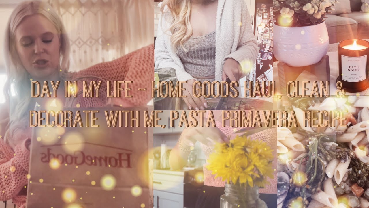 Day in my life-Home Goods Haul, Clean and Decorate with me , Pasta ...