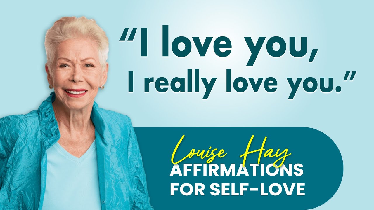 Louise Hay Affirmations for Self Love | You'll Never Be the Same After ...