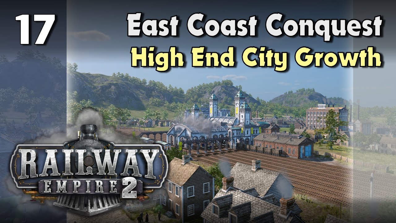 High End City Growth : Railway Empire 2 - Full Campaign - Chapter 1 ...