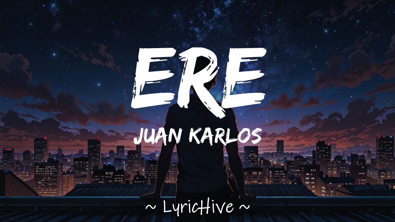 Juan Karlos - Ere (Lyrics) [4K Lyric Video] - YouTube