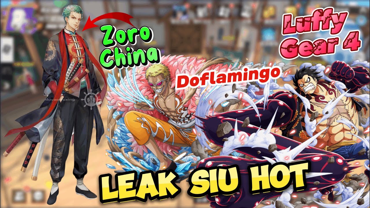 LEAK SIU HOT SKILL LUFFY GEAR 4-DOFLAMINGO-BABY 5-ZORO TRUNG HOA SIÊU ...