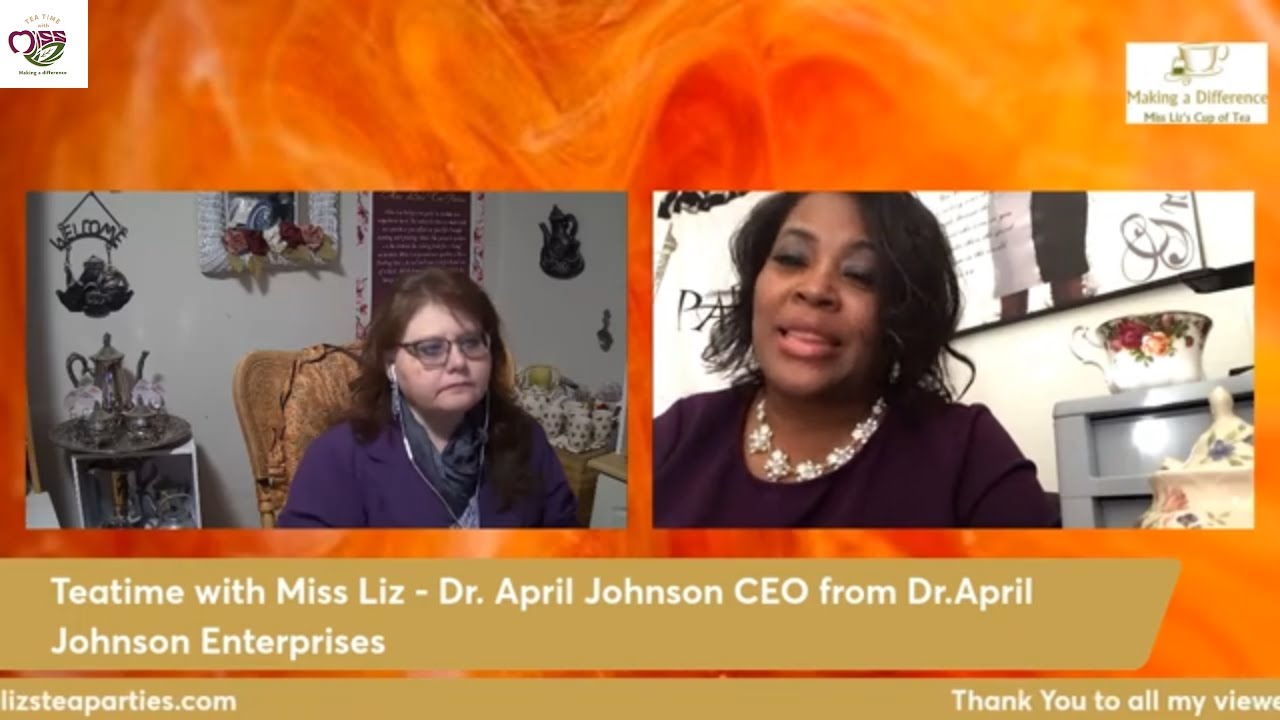 Teatime with Miss Liz CEO Dr April Johnson Enterprises - YouTube