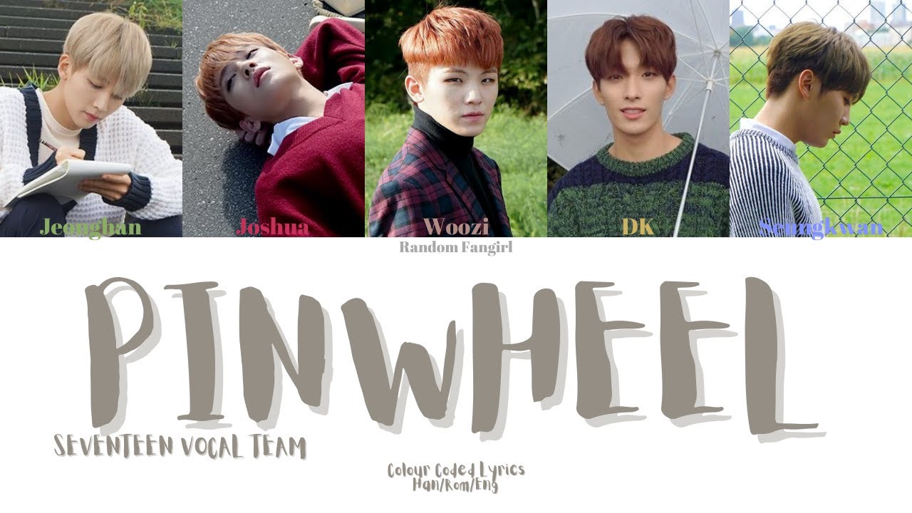 SEVENTEEN VOCAL TEAM - PINWHEEL (바람개비) [Colour Coded Lyrics Han/Rom/Eng ...