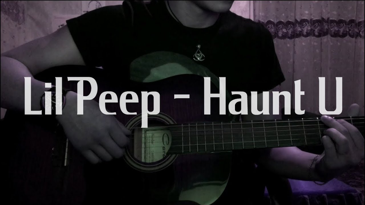 Lil Peep - Haunt U (acoustic cover) - YouTube
