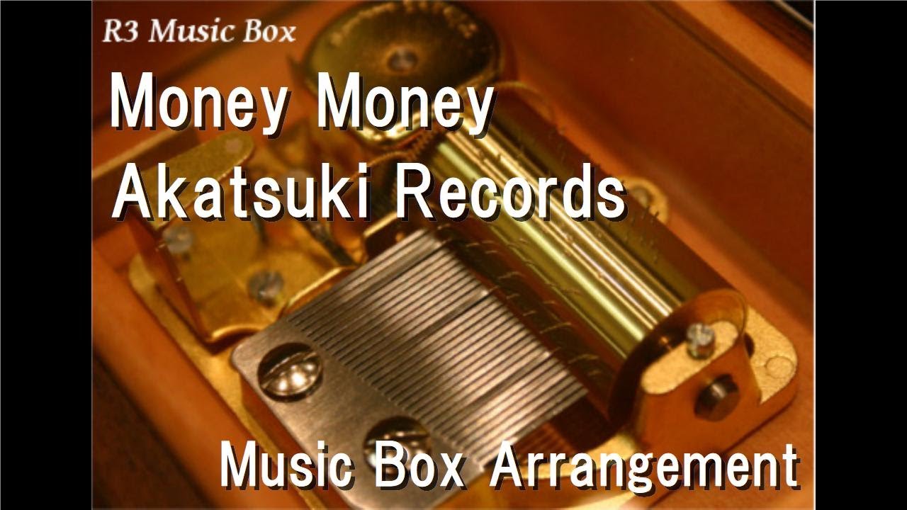 Money Money/Akatsuki Records [Music Box] - YouTube