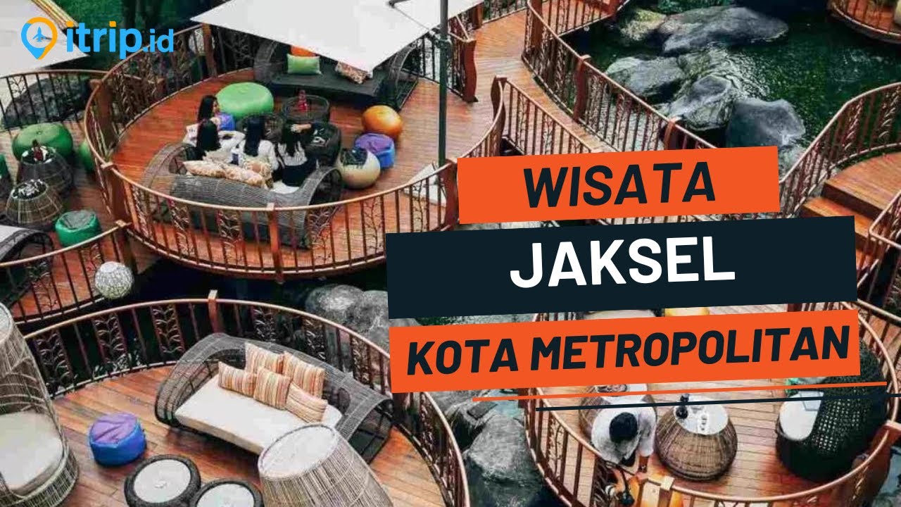 15 Tempat WISATA JAKSEL TERBARU 2025, Rekomendasi Liburan Paling Hits ...