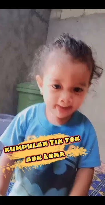 Adek Lona Tik Tok🤗 Youtube