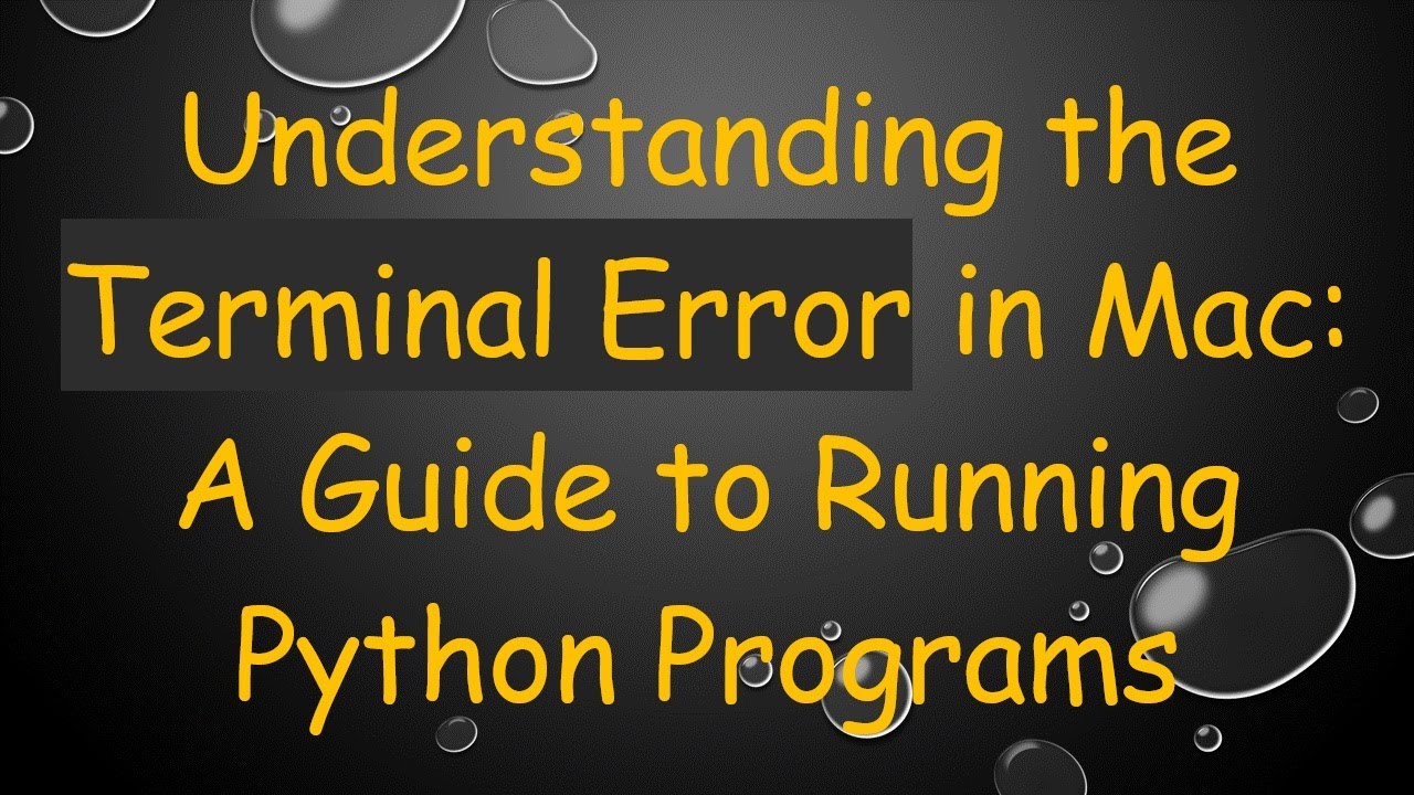 Understanding the Terminal Error in Mac: A Guide to Running Python Programs - YouTube