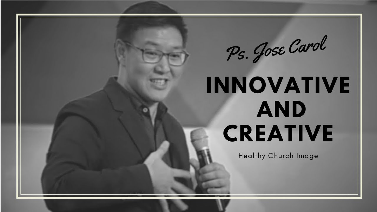 Ps. Jose Carol - Innovative and Creative - YouTube