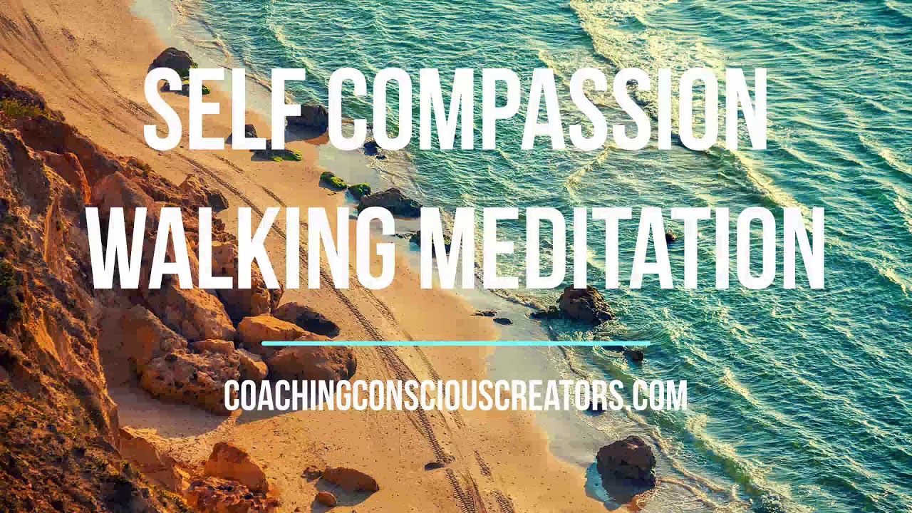 Self Compassion Walking Meditation - YouTube