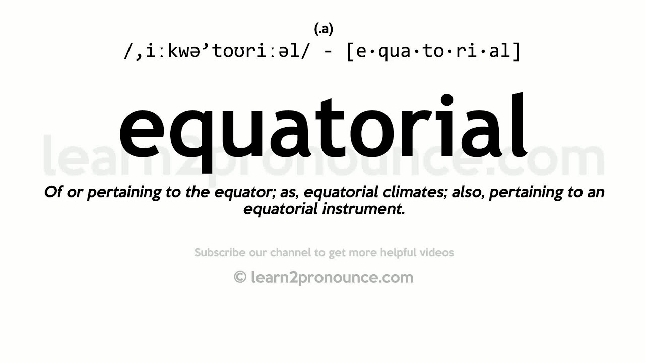 Pronunciation of Equatorial | Definition of Equatorial - YouTube