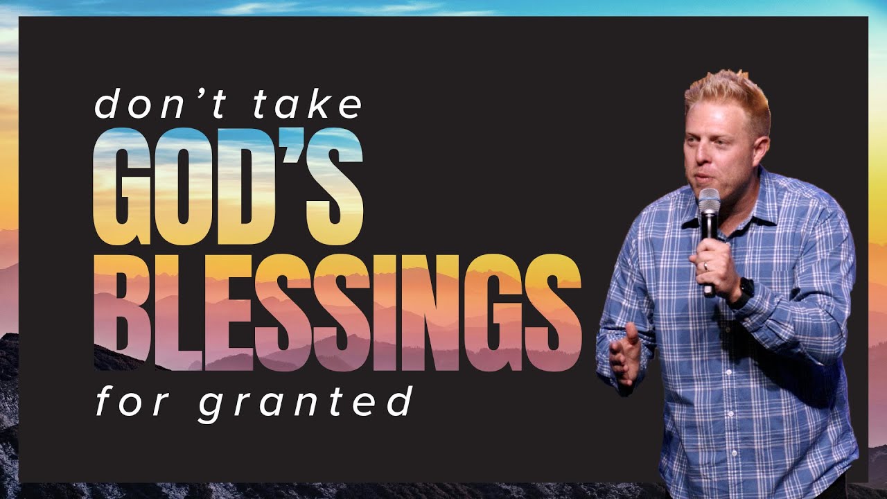 DON'T TAKE GOD'S BLESSINGS FOR GRANTED | 2024-07-21 | PASTOR MATT BAKER ...